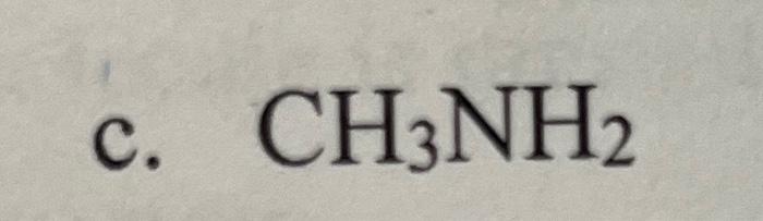 Solved c. CH3NH2 | Chegg.com
