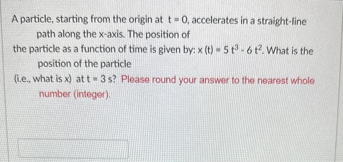 Solved A particle, starting from the origin at t=0, | Chegg.com