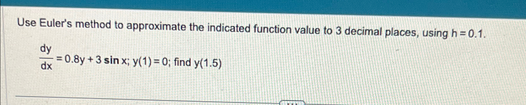 Solved Use Euler's method to approximate the indicated | Chegg.com