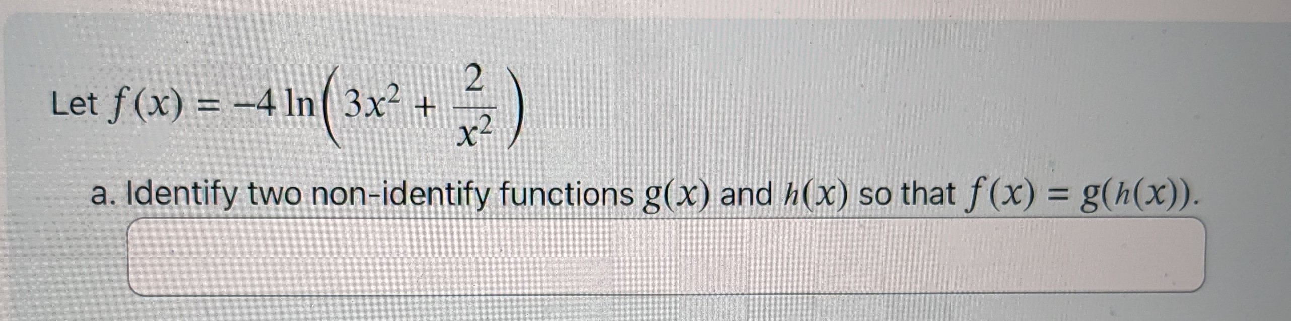 Solved Let f(x)=-4ln(3x2+2x2)a. ﻿Identify two non-identify | Chegg.com