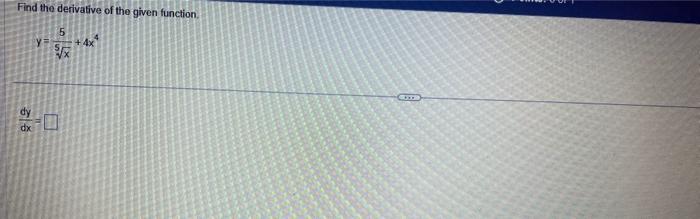 Solved Find the derivalive of the given function. y=5x5+4x4 | Chegg.com