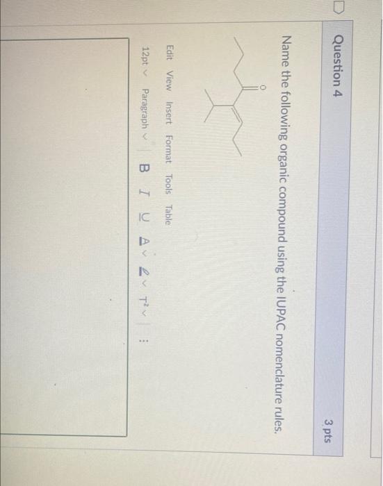 Solved Question 4 3 pts Name the following organic compound | Chegg.com