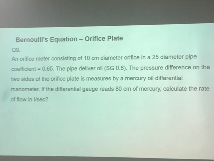 Solved Bernoulli's Equation - Orifice Plate 09. An orifice | Chegg.com