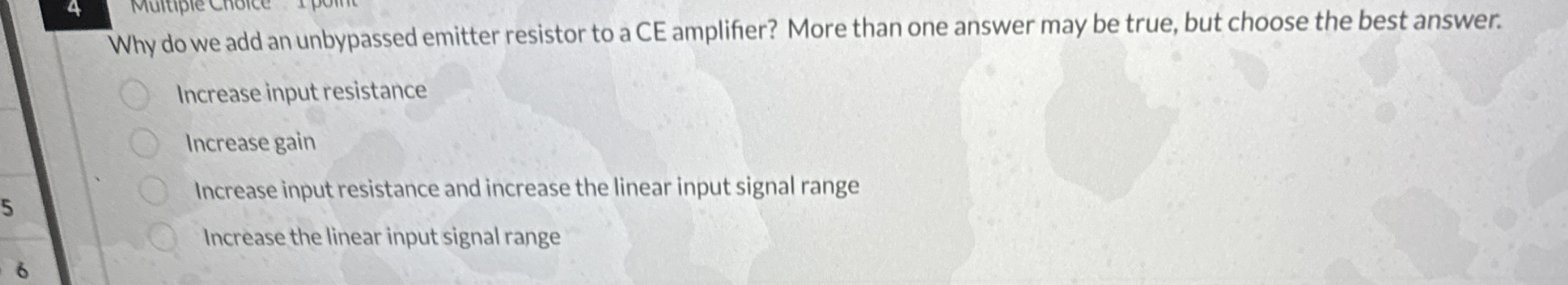Solved 4Why do we add an unbypassed emitter resistor to a CE | Chegg.com