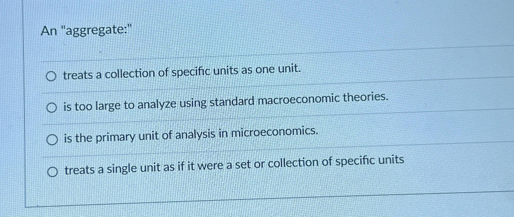 Solved An "aggregate:"treats a collection of specific units | Chegg.com
