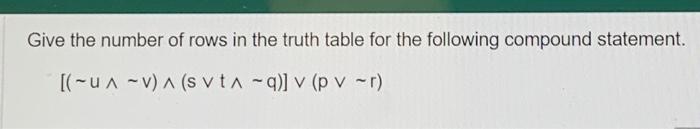 Solved Give the number of rows in the truth table for the | Chegg.com