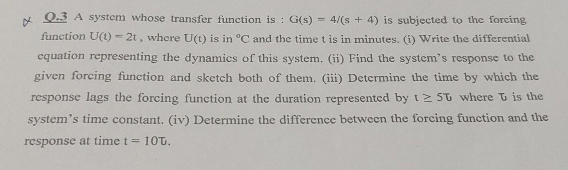 Solved Q. 3 A system whose transfer function is : | Chegg.com