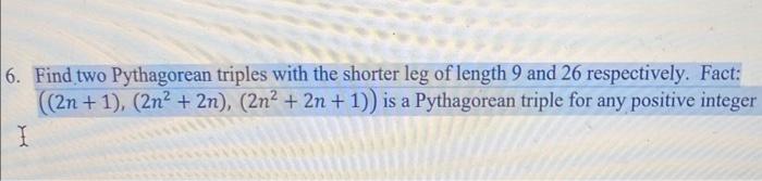 Solved Find two Pythagorean triples with the shorter leg of | Chegg.com