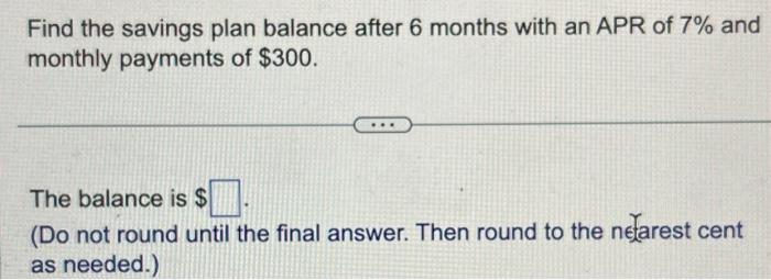 Solved Find the savings plan balance after 6 months with an | Chegg.com
