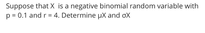Solved Suppose That X Is A Negative Binomial Random Variable 0991