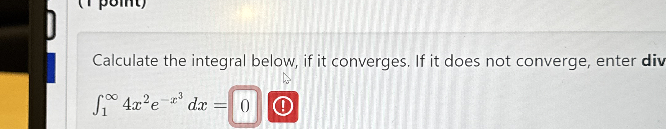 Solved Calculate the integral below, if it converges. If it | Chegg.com