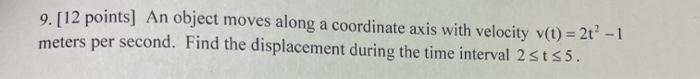 Solved 9. [12 points] An object moves along a coordinate | Chegg.com