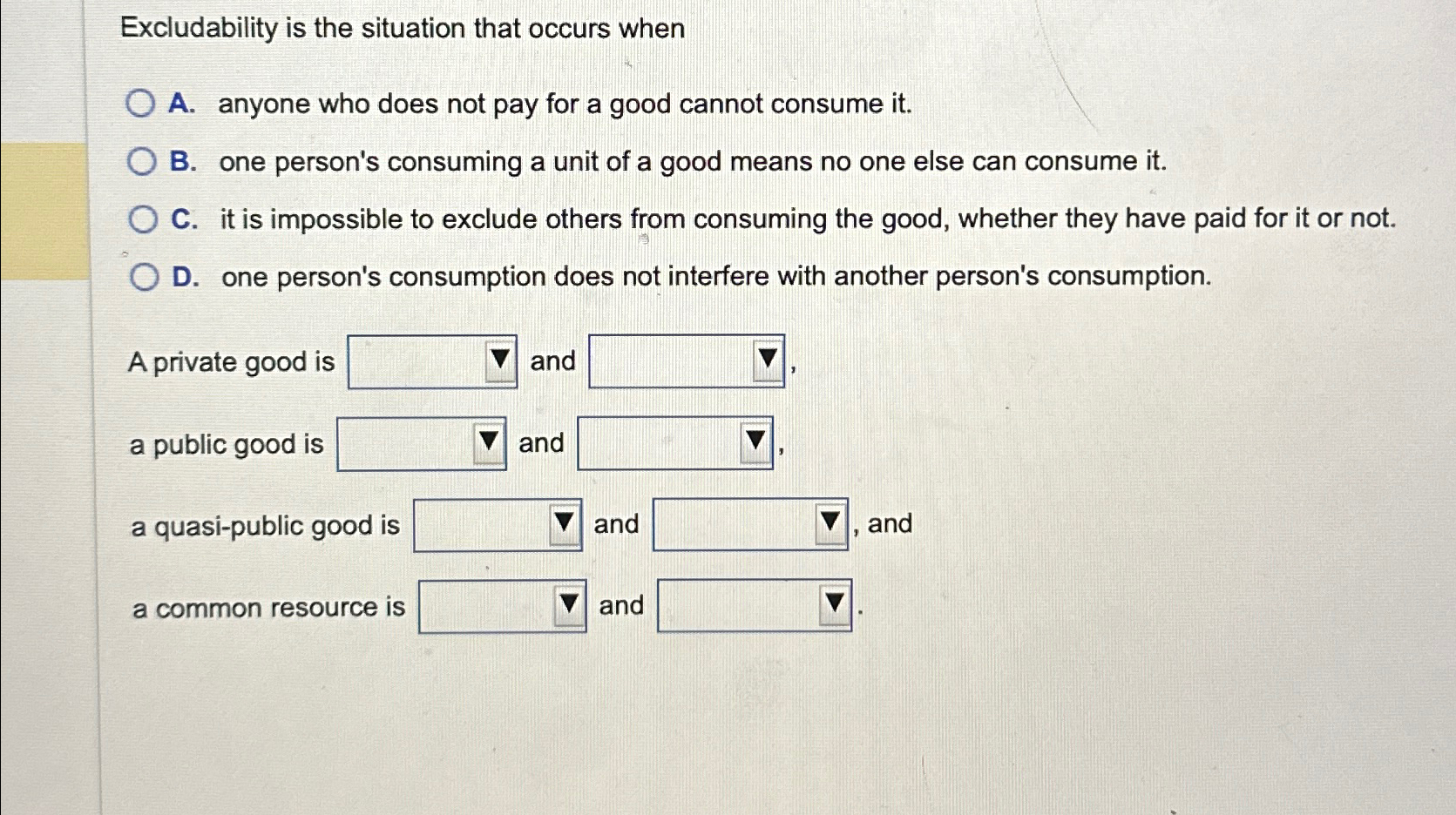 Excludability is the situation that occurs when\\nA. | Chegg.com