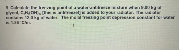 Solved 9. Calculate the freezing point of a water-antifreeze | Chegg.com