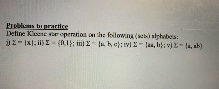 Solved Problems to practice Define Kleene star operation on | Chegg.com