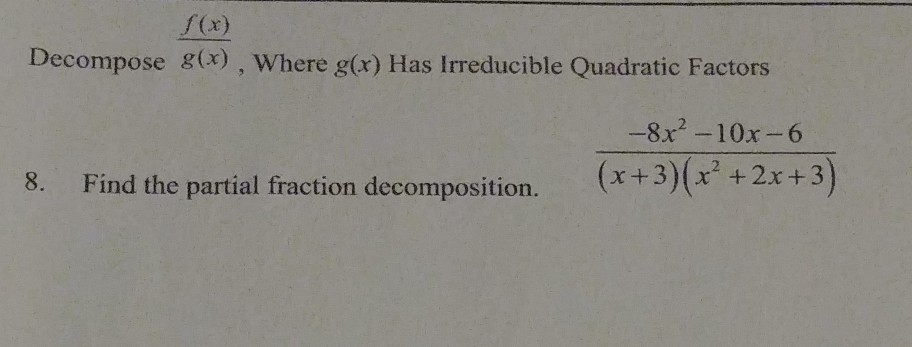 Solved Decompose 8(x), Where g(x) Has Irreducible Quadratic | Chegg.com
