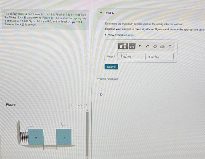 Solved The 18 kg block A has a velocity v=12 m/s when it is | Chegg.com