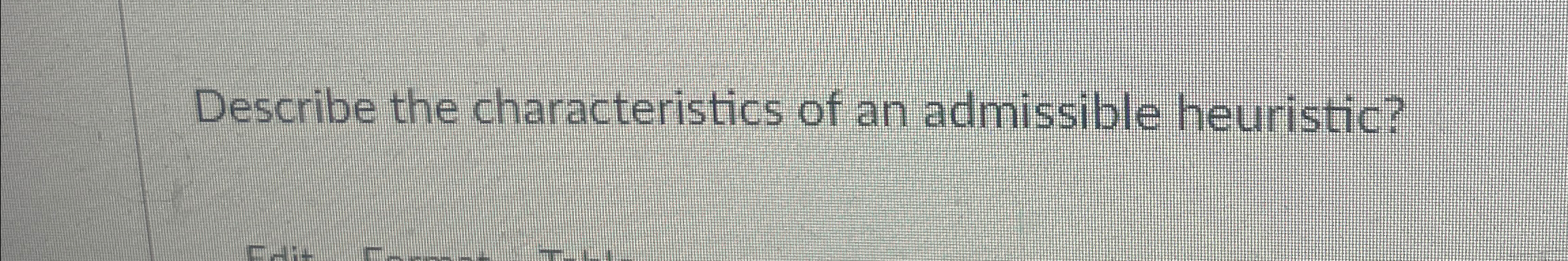 Solved Describe The Characteristics Of An Admissible