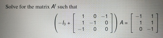 Solved Solve for the matrix At ﻿such | Chegg.com