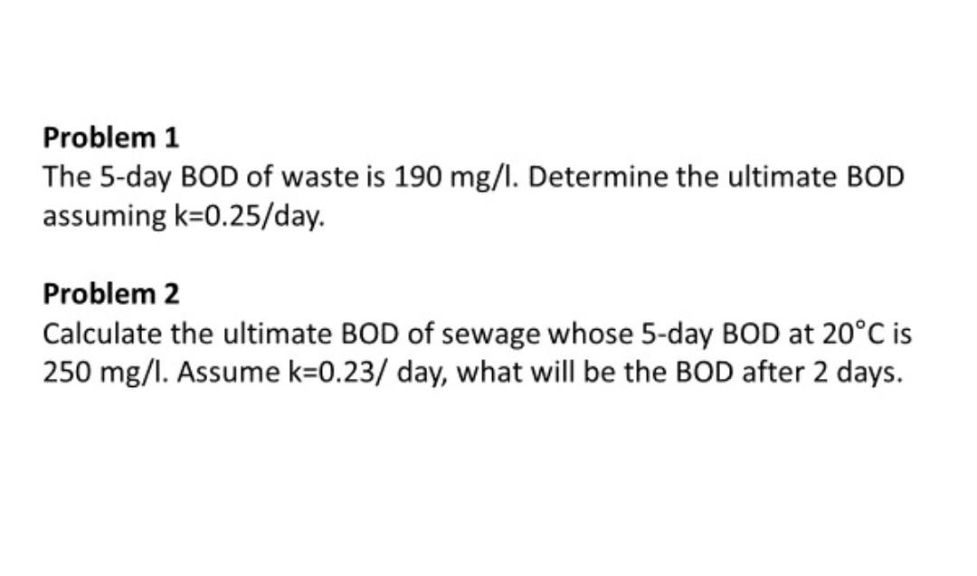 Solved Problem 1 The 5-day BOD of waste is 190mg/l. | Chegg.com
