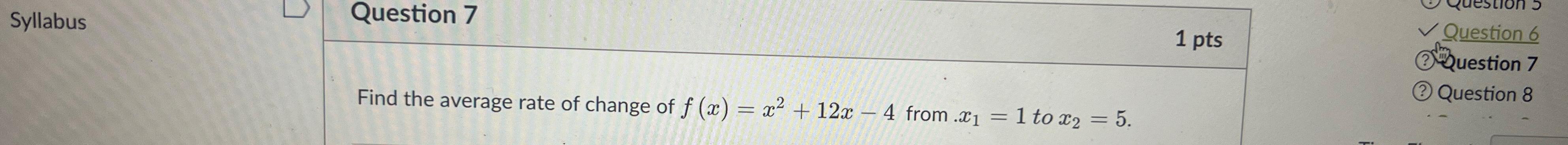 Solved SyllabusQuestion 71 ﻿ptsFind the average rate of | Chegg.com