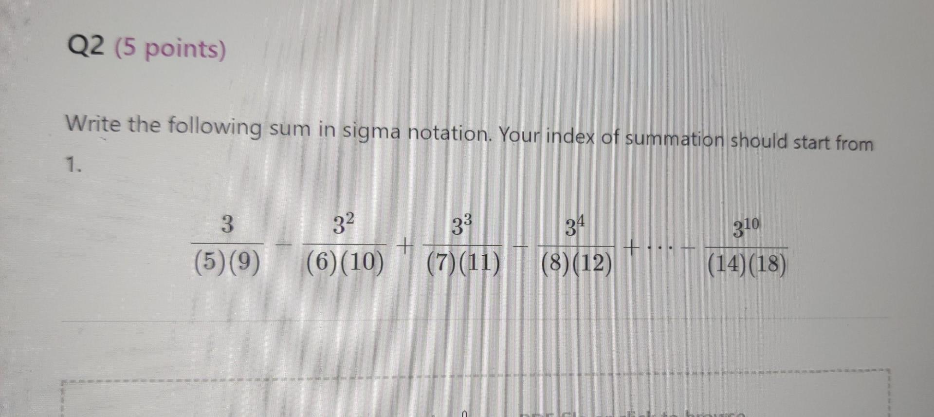 Solved Q2 (5 points) Write the following sum in sigma | Chegg.com