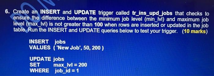Solved 6. Create an INSERT and UPDATE trigger called | Chegg.com