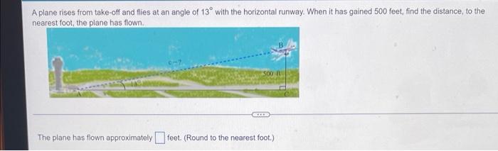 [Solved]: A plane rises from take-off and flies at an angle