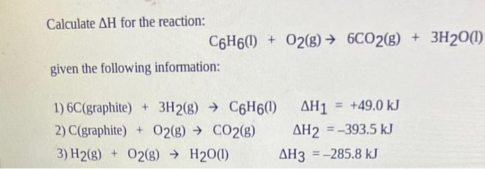 Solved Calculate ΔH for the reaction: C6H6(l)+O2( g)→6CO2( | Chegg.com