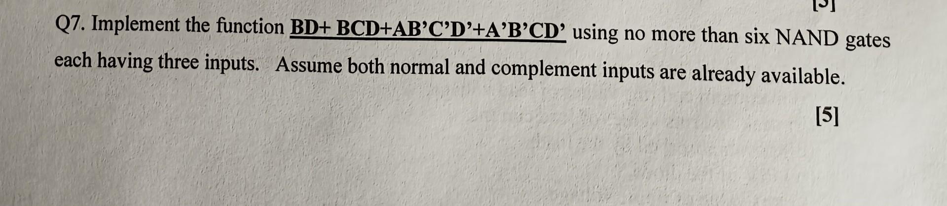 Solved Q7. Implement the function BD+BCD+ABB′C′D′+A′B′CD ' | Chegg.com