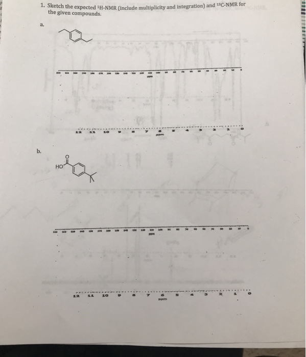 Solved 1. Sketch the expected H-NMR (include multiplicity | Chegg.com Solved 1. Sketch the expected H-NMR (include multiplicity | Chegg.com