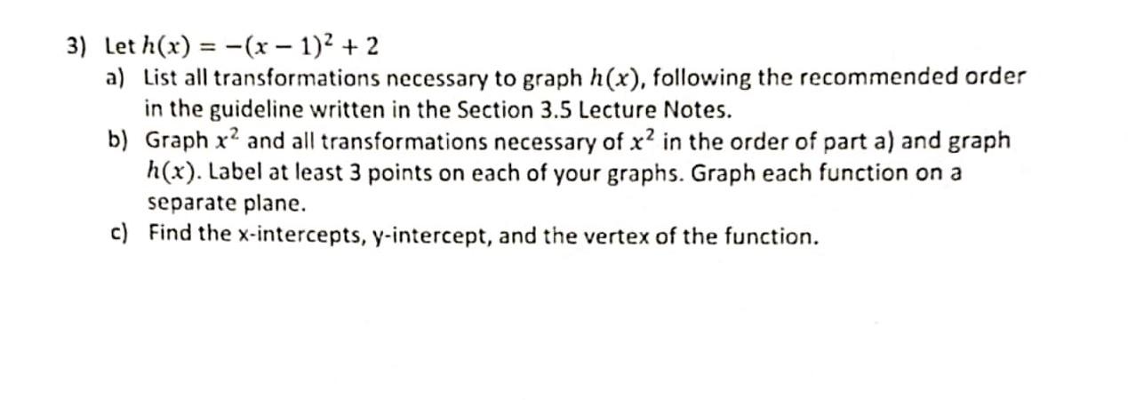 Solved 3) Let h(x)=−(x−1)2+2 a) List all transformations | Chegg.com