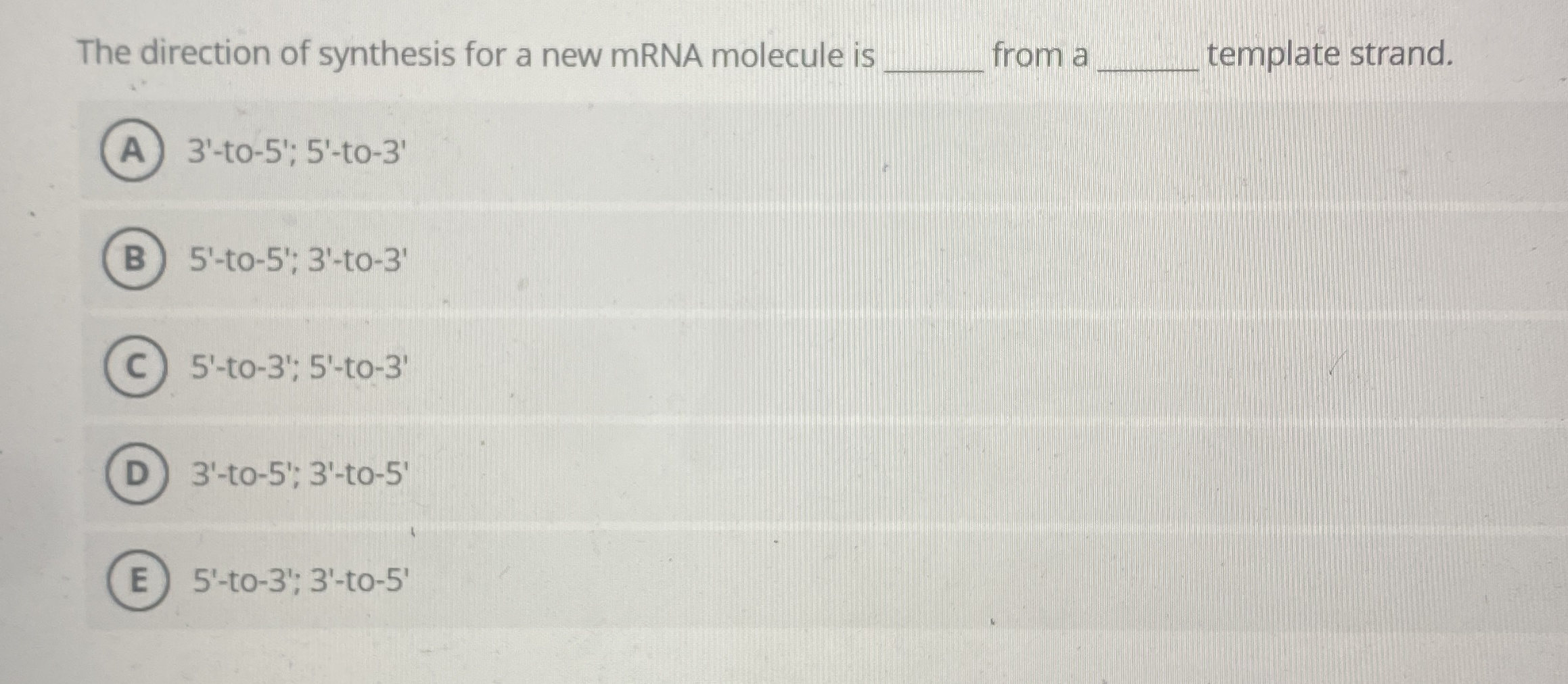 Solved The direction of synthesis for a new mRNA molecule is | Chegg.com