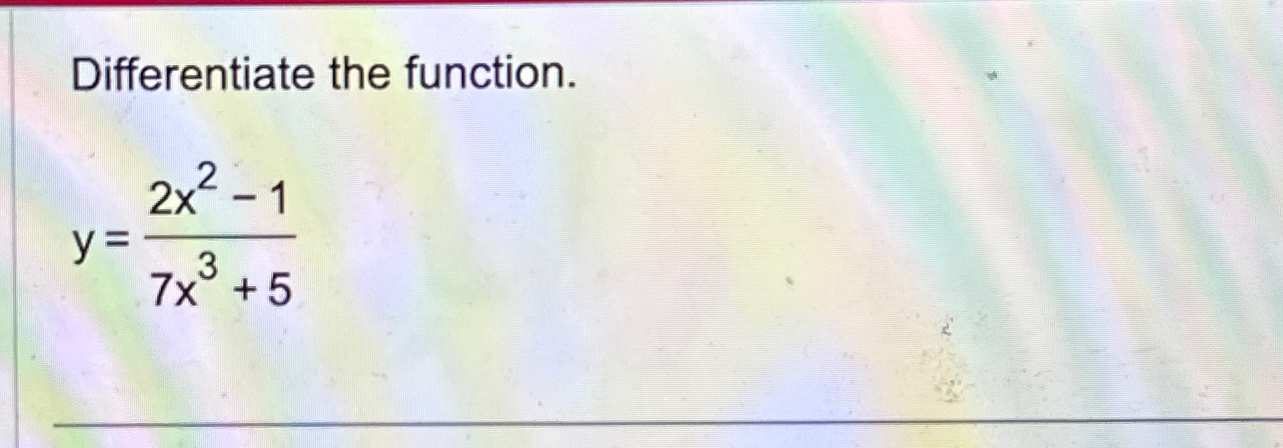 Solved Differentiate the function.y=2x2-17x3+5 | Chegg.com