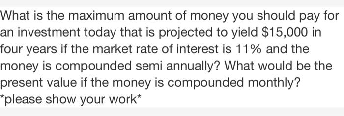 Solved What is the maximum amount of money you should pay | Chegg.com