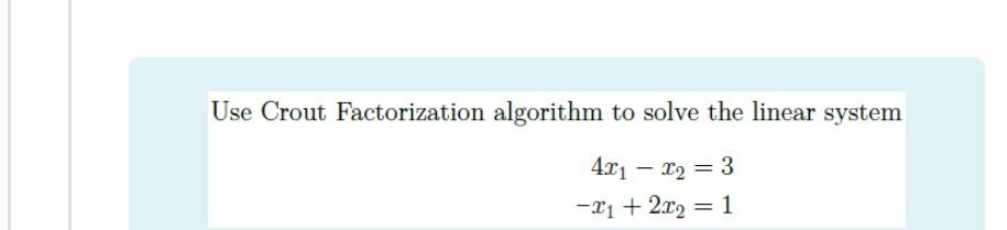 Solved Use Crout Factorization algorithm to solve the linear | Chegg.com