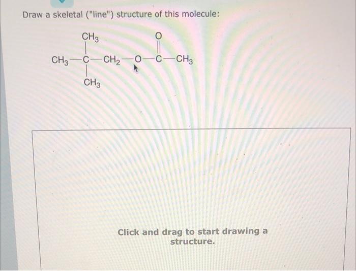 Solved Draw a skeletal ("line") structure of this molecule: | Chegg.com