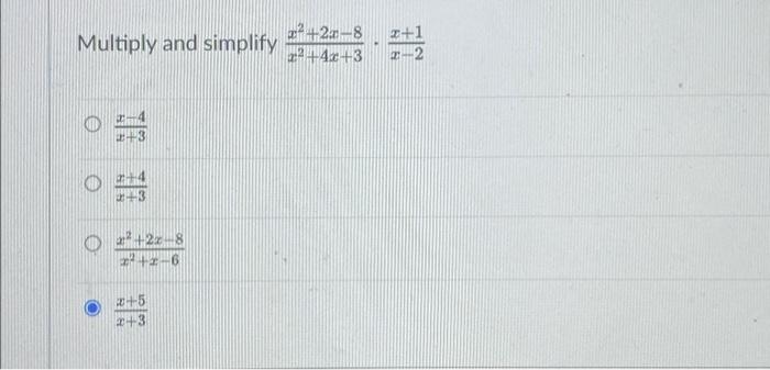 Solved x²+2x-8 x+1 Multiply and simplify x²-4x+3 x-2 +4 #+3 | Chegg.com