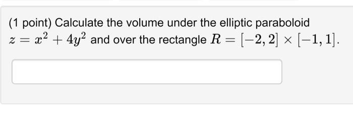Solved (1 point) Calculate the volume under the elliptic | Chegg.com