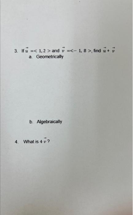 Solved 3. If u= 1,2 and v= −1,8 , find u+v a. Geometrically | Chegg.com
