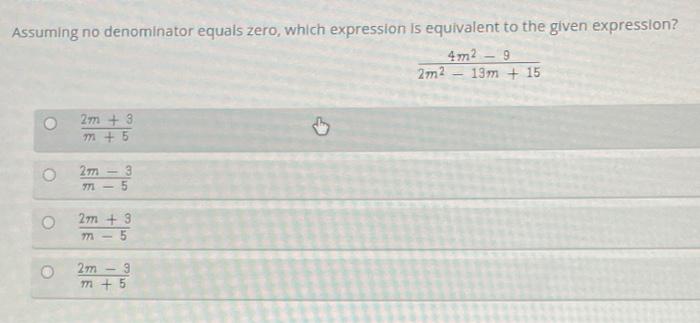Solved Assuming no denominator equals zero, which expression | Chegg.com