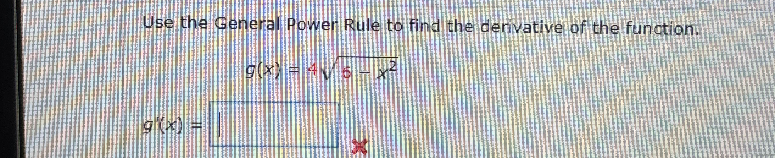 Solved Use the General Power Rule to find the derivative of | Chegg.com