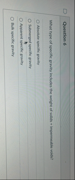 Solved Question 6What type of specific gravity includes the | Chegg.com