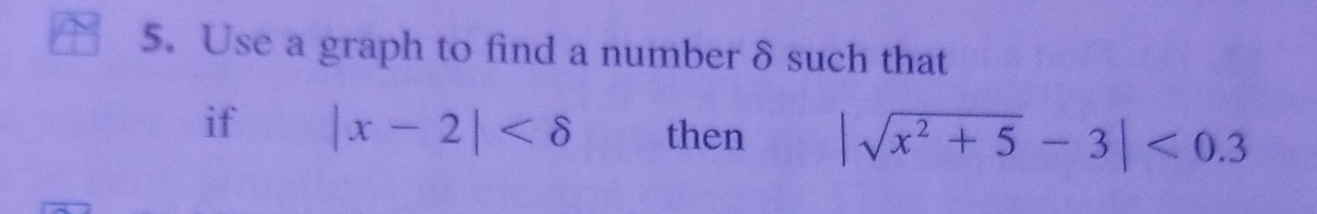 Solved 5. Use a graph to find a number δ such that if | Chegg.com