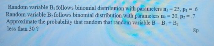 Solved Random variable B, follows binomial distribution with | Chegg.com