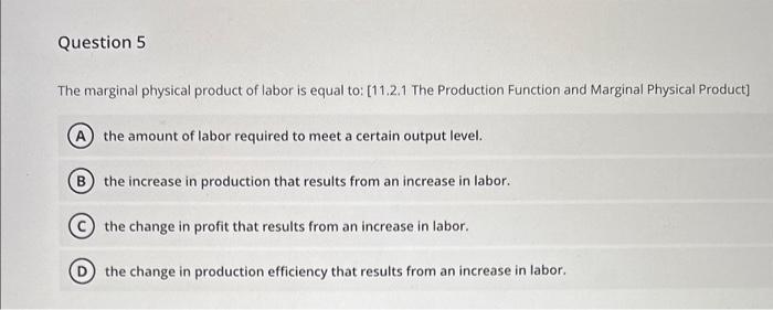 Solved The marginal physical product of labor is equal to: | Chegg.com