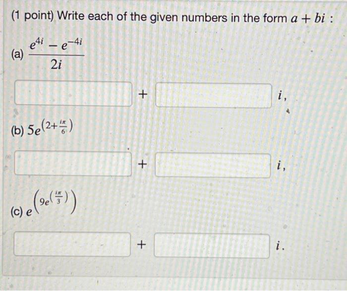 Solved (1 point) Write each of the given numbers in the form | Chegg.com