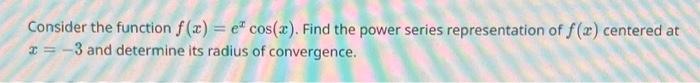 Solved Consider the function f(x) = e cos(x). Find the power | Chegg.com