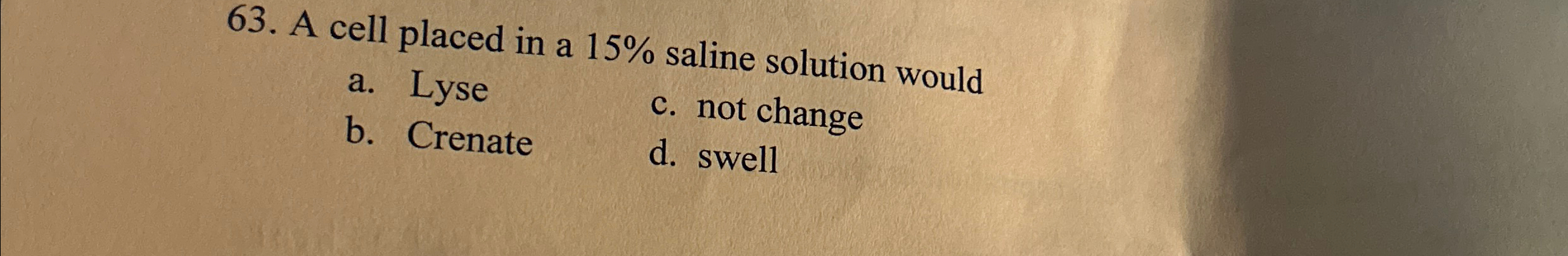 Solved A cell placed in a 15% ﻿saline solution woulda. | Chegg.com
