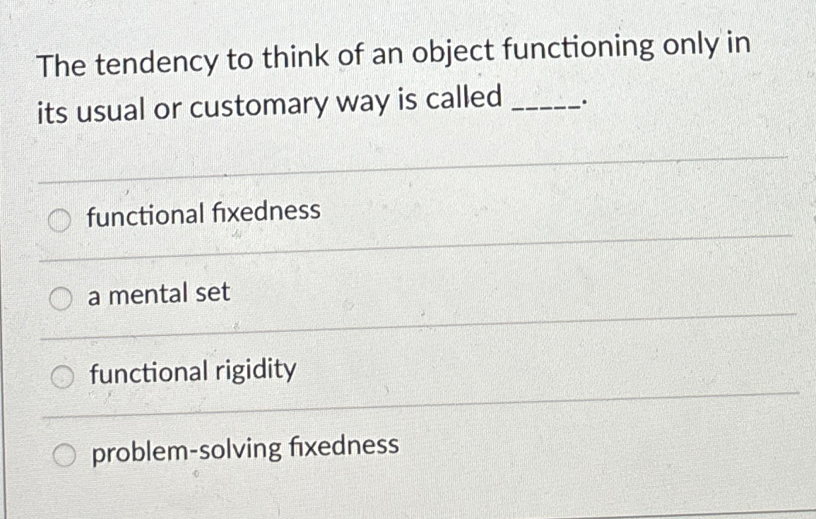Solved The tendency to think of an object functioning only | Chegg.com